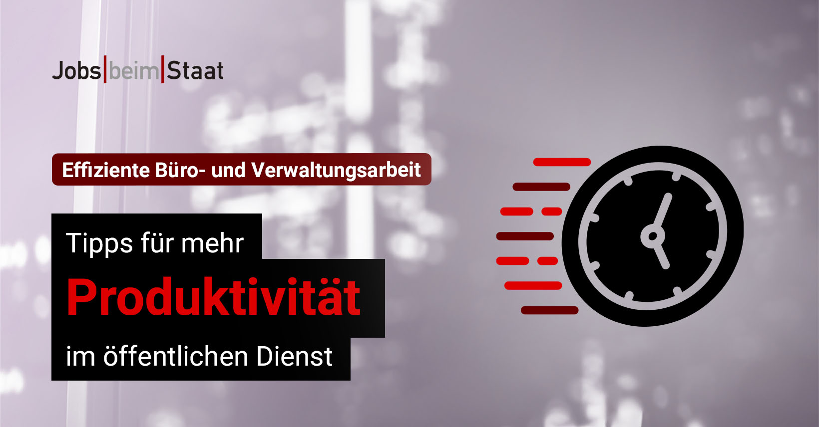 Effizienter arbeiten im Büro: Effektive Tipps für mehr Effizienz » Jobs beim Staat